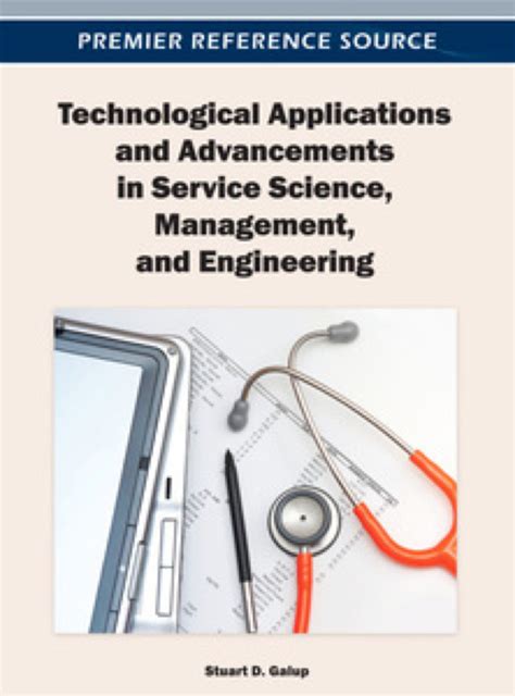 Technological Applications And Advancements In Service Science Management And Engineering