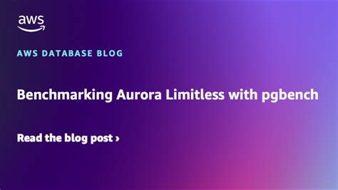 Benchmarking Amazon Aurora Limitless With Pgbench Aws Database Blog