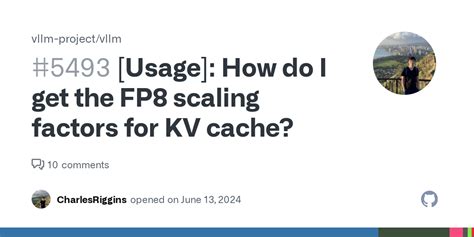 Usage How Do I Get The FP8 Scaling Factors For KV Cache Issue 5493 Vllm Project Vllm