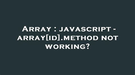 Array Javascript Array Id Method Not Working Youtube
