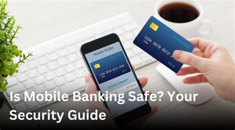 Is Mobile Banking Safe Your Security Guide