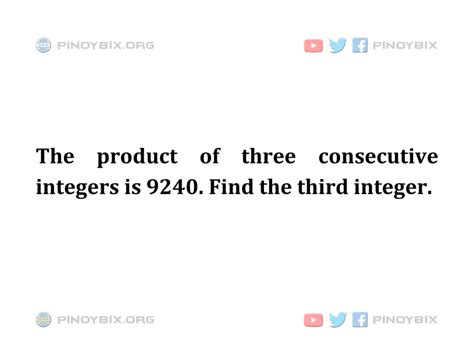 Solution The Product Of Three Consecutive Integers Is 9240 Find The