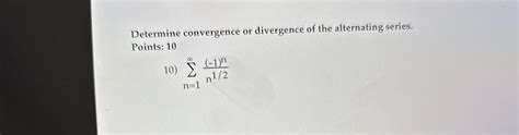 Solved Determine Convergence Or Divergence Of The