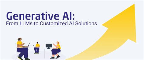 Generative Ai From Llms To Customized Ai Solutions