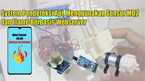 System Pendeteksi Kebakaran Menggunakan Sensor Mq2 Dan Sensor Flame Berbasis Webserver Youtube
