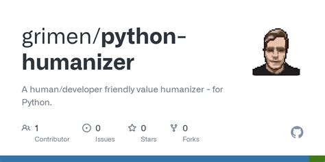 Github Grimenpython Humanizer A Humandeveloper Friendly Value Humanizer For Python