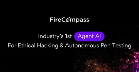 Firecompass Unveils Industrys First Agent Ai For Ethical Hacking And Autonomous Penetration Testing