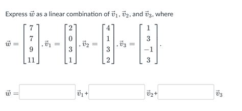 solved express w as a linear combination of v1 v2 and v3