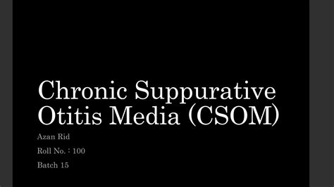 Chronic Suppurative Otitis Media Csom Pptx Ear Nose And Throat