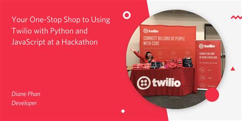 Your One Stop Shop To Using Twilio With Python And JavaScript At A Hackathon Twilio
