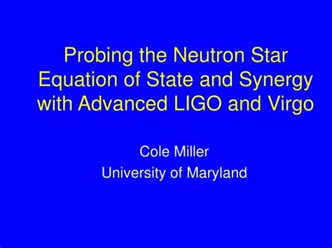 Ppt Probing The Neutron Star Equation Of State And Synergy With Advanced Ligo And Virgo