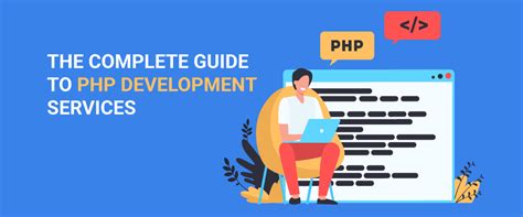 The Complete Guide To PHP Development Services For