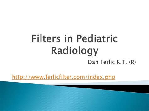 Ppt Filters In Pediatric Radiology Powerpoint Presentation Free Download Id 1867976