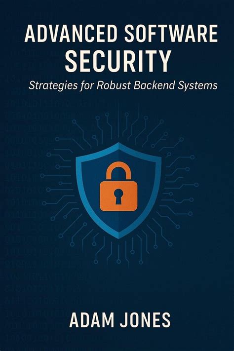 Advanced Software Security Strategies For Robust Backend Systems Ebook By Adam Jones Epub