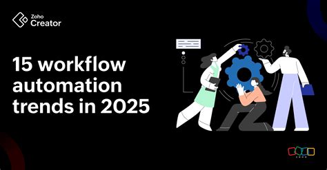 15 Workflow Automation Trends In 2025 Decode A Publication By Zoho Creator