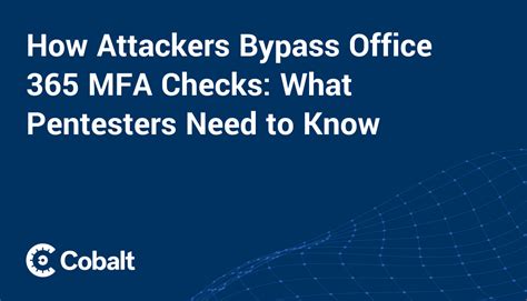 How Attackers Bypass Microsoft 365 Mfa Checks What Pentesters Need To Know