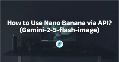 gemini 2 5 flash image nano banana feature benchmark and usage