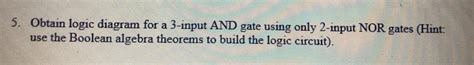 Solved 5 Obtain Logic Diagram For A 3 Input And Gate Using