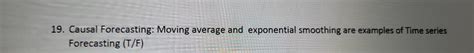 Solved 9 Causal Forecasting Moving Average And Exponential