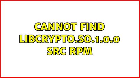 Cannot Find Libcrypto So 1 0 0 Src Rpm YouTube