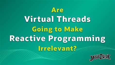 Are Virtual Threads Going To Make Reactive Programming Irrelevant Youtube