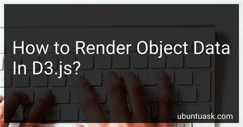 How To Render Object Data In D3js In 2025