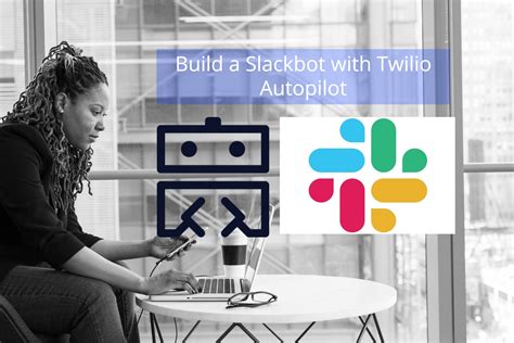 Build A Slackbot With Twilio Autopilot