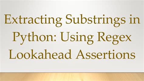 Extracting Substrings In Python Using Regex Lookahead Assertions Youtube