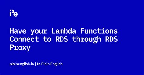 Have Your Lambda Functions Connect To Rds Through Rds Proxy