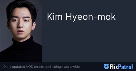 Kim Hyeon Mok • Flixpatrol