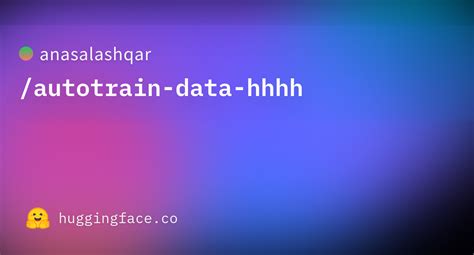 Anasalashqar Autotrain Data Hhhh · Datasets At Hugging Face