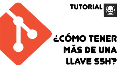 ¿cómo Tener Múltiples Llaves Ssh Para Tu Github Personal Y De Trabajo