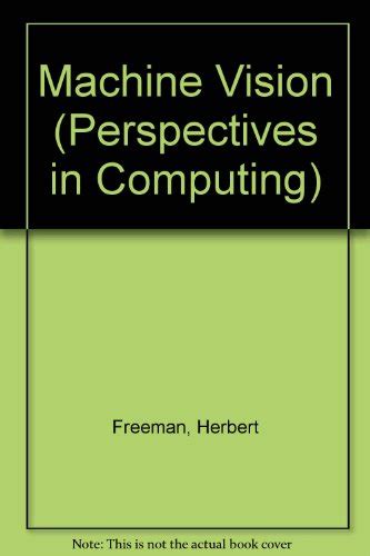 Machine Vision Algorithms Architectures And Systems Perspectives In Computing Very Good