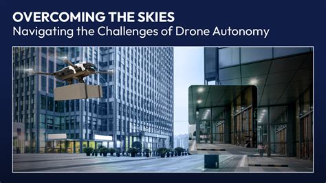 Overcoming The Skies Navigating The Challenges Of Drone Autonomy Inuitive