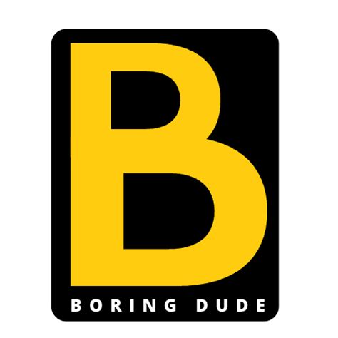 boring dude a one stop place to take smarter decisions in life