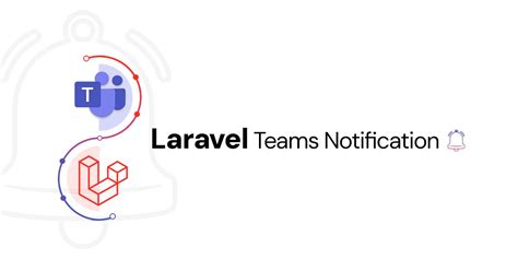 streamlining laravel notifications with microsoft teams workflow