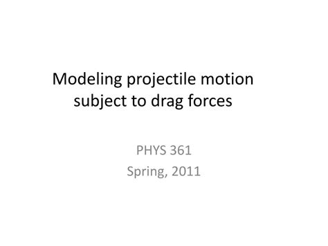Ppt Modeling Projectile Motion Subject To Drag Forces Powerpoint