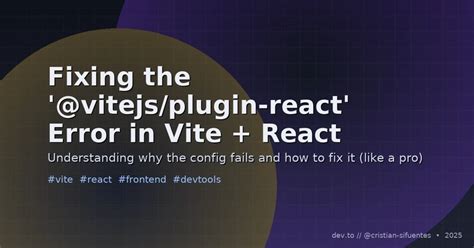 Fixing The Vitejsplugin React Error In Vite React Dev Community