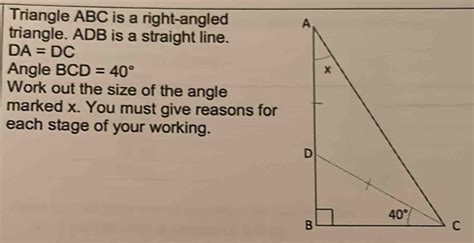 Solved Triangle Abc Is A Right Angled Triangle Adb Is A Straight Line Da Dc Angle Bcd 40