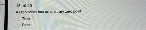 Solved 13 ﻿of 20a Ratio Scale Has An Arbitrary Zero
