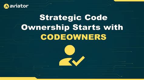Code Ownership Using Codeowners Strategically Aviator Blog
