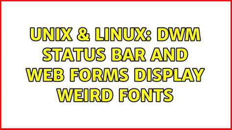 Unix And Linux Dwm Status Bar And Web Forms Display Weird Fonts Youtube