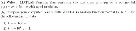 Solved Write A Matlab Function That Computes The Two Roots