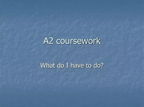 Ppt A2 Coursework Powerpoint Presentation Free Download Id4008031