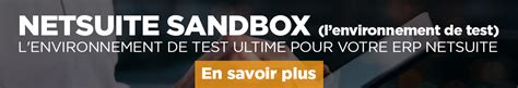 Netsuite Sandbox Comment Accéder à Votre Terrain De Jeu Virtuel Et