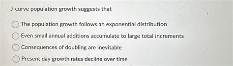 Solved J Curve Population Growth Suggests Thatthe Population