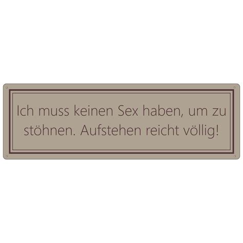 Interluxe Schild Blechschild Ich muss keinen Sex haben um zu stöhn