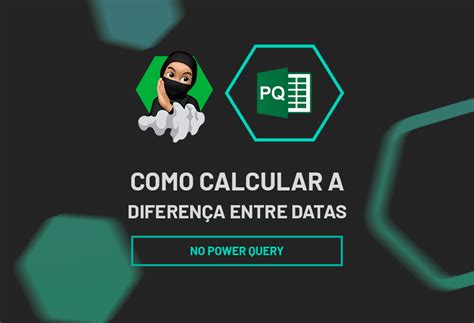 Como Calcular A Diferença Entre Datas No Power Query Ninja Do Excel