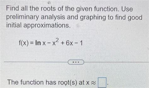 Solved Find All The Roots Of The Given Function Use Chegg