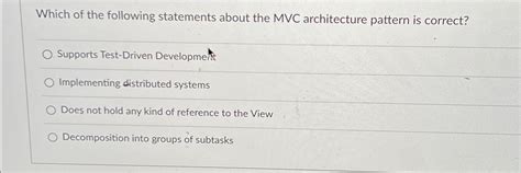 Solved Which Of The Following Statements About The MVC Chegg